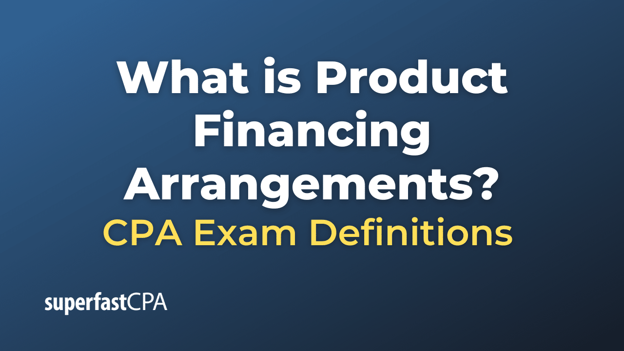 What is Product Financing Arrangements? – SuperfastCPA CPA Review