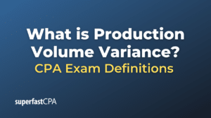What is Production Volume Variance? – SuperfastCPA CPA Review