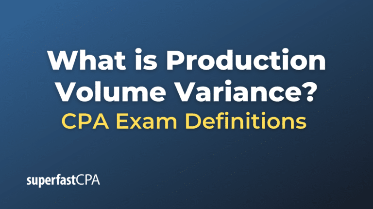 What is Production Volume Variance? – SuperfastCPA CPA Review