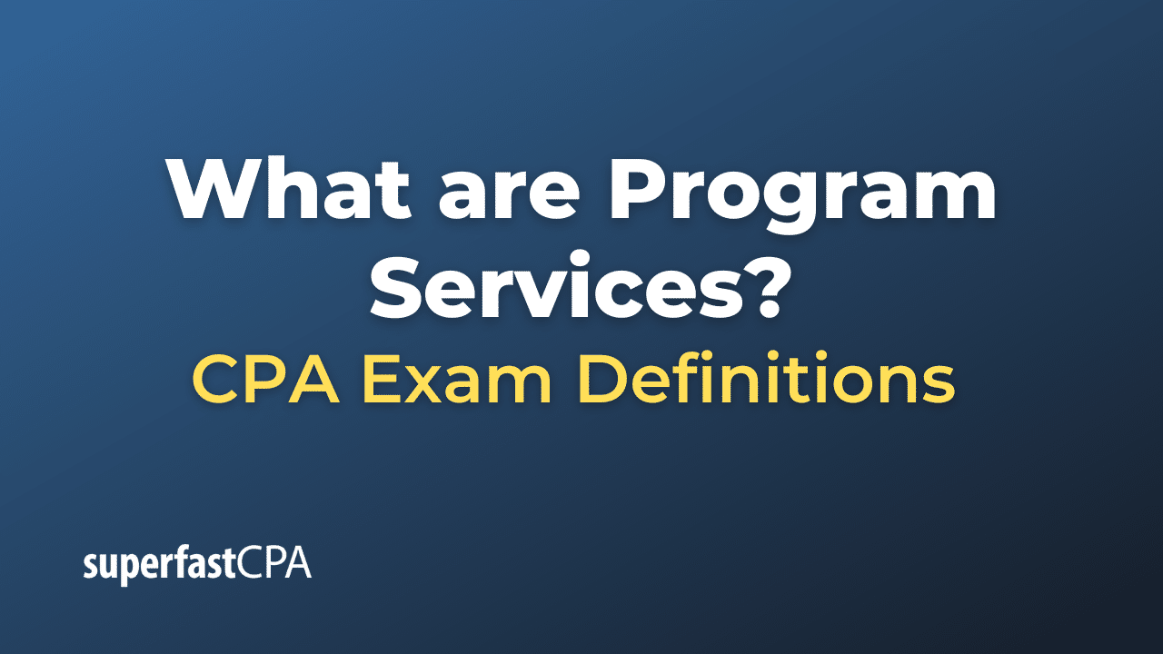 What are Program Services? – SuperfastCPA CPA Review