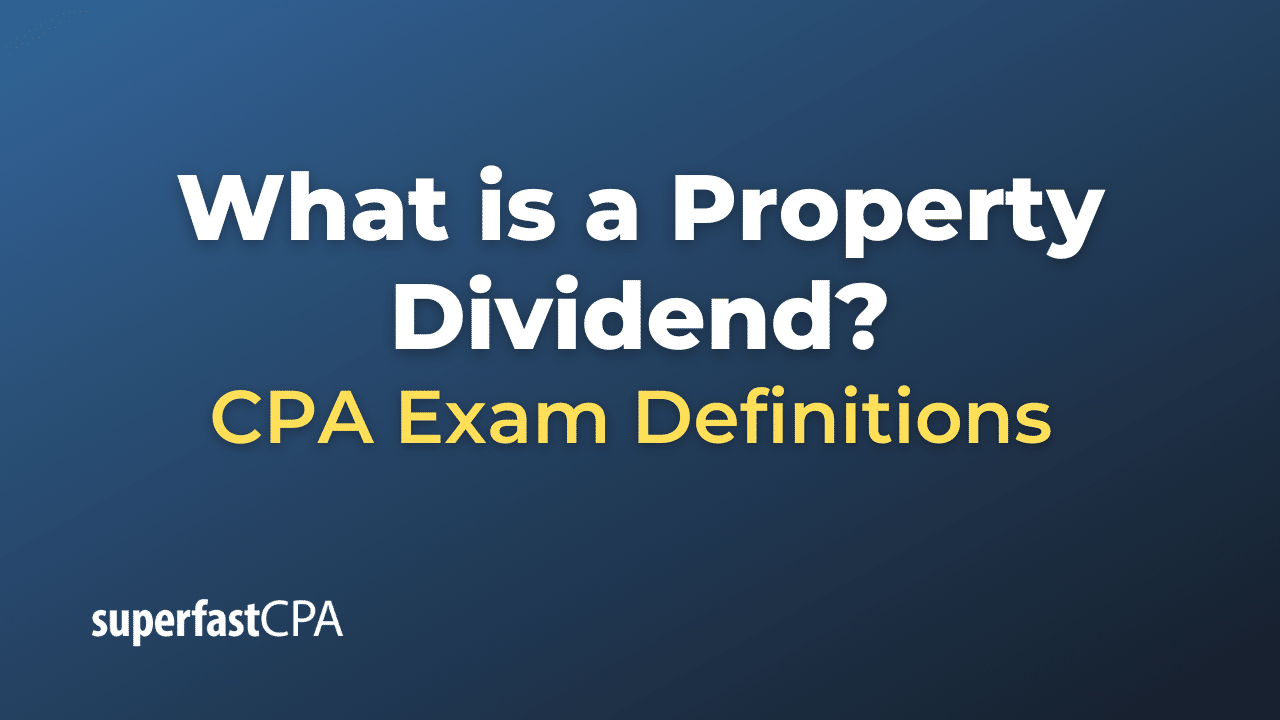 What is a Property Dividend? – SuperfastCPA CPA Review