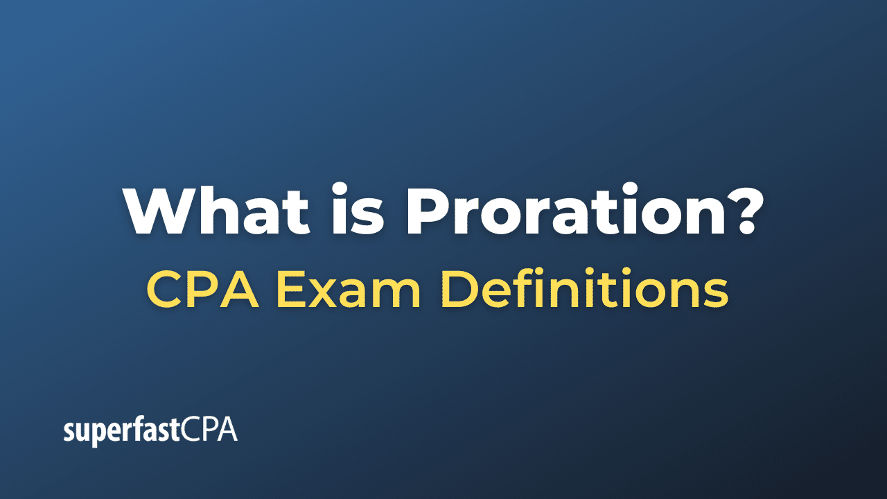What is Proration? – SuperfastCPA CPA Review