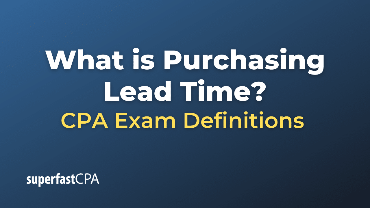 What is Purchasing Lead Time? – SuperfastCPA CPA Review