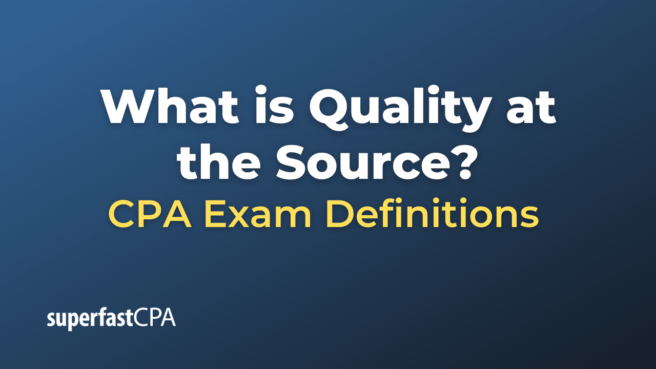 What is Quality at the Source? – SuperfastCPA CPA Review