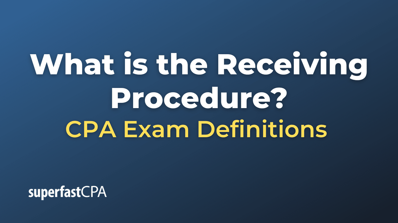 What is the Receiving Procedure? – SuperfastCPA CPA Review