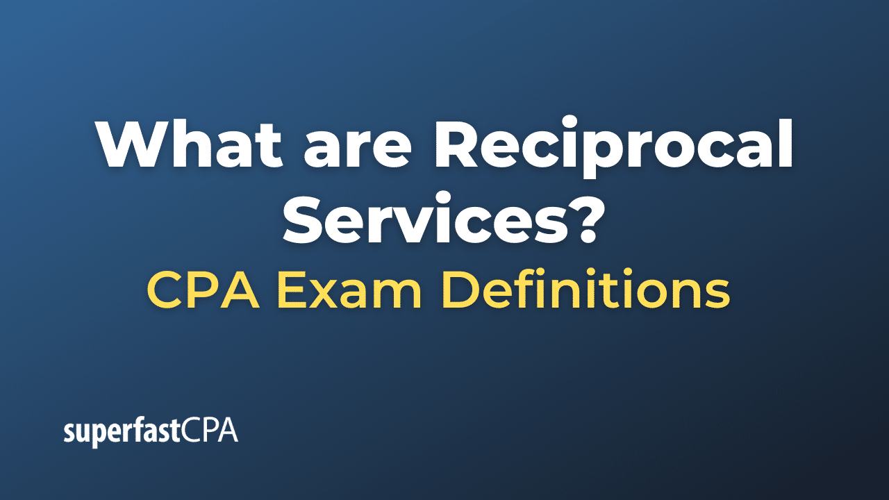 What are Reciprocal Services? – SuperfastCPA CPA Review