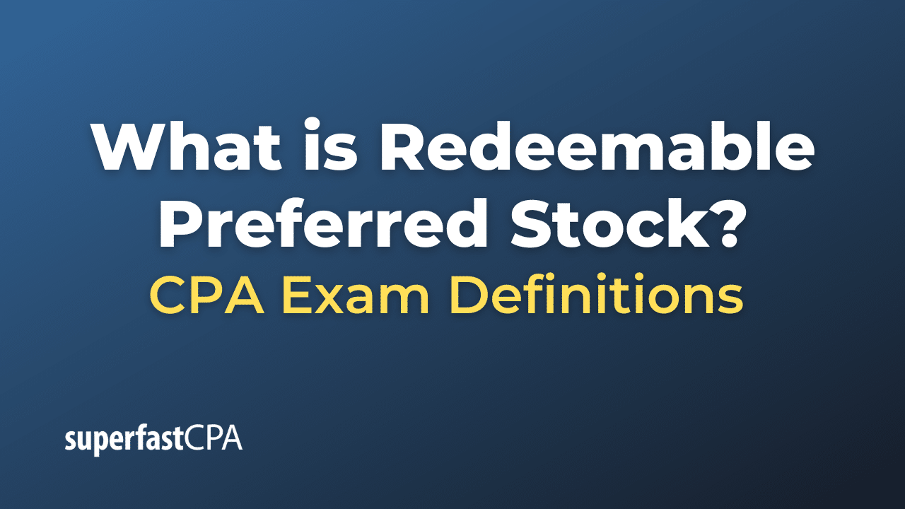 What is Redeemable Preferred Stock? – SuperfastCPA CPA Review
