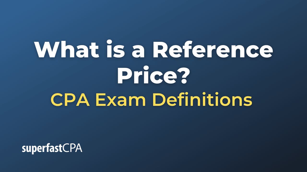 What is a Reference Price? – SuperfastCPA CPA Review