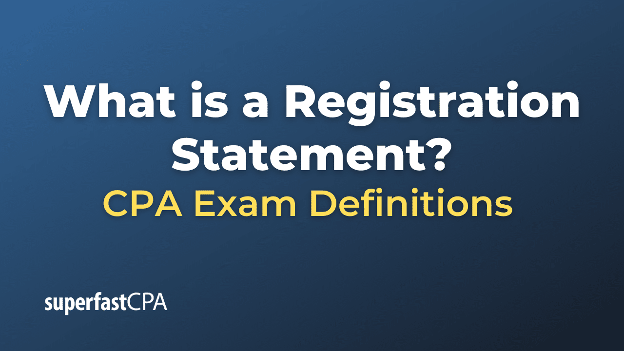 What is a Registration Statement? – SuperfastCPA CPA Review