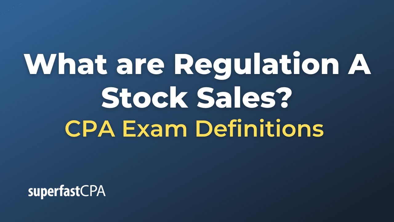 What are Regulation A Stock Sales? – SuperfastCPA CPA Review