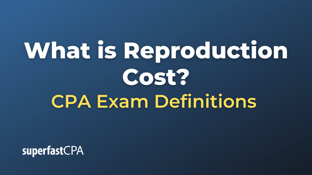 What is Reproduction Cost? – SuperfastCPA CPA Review