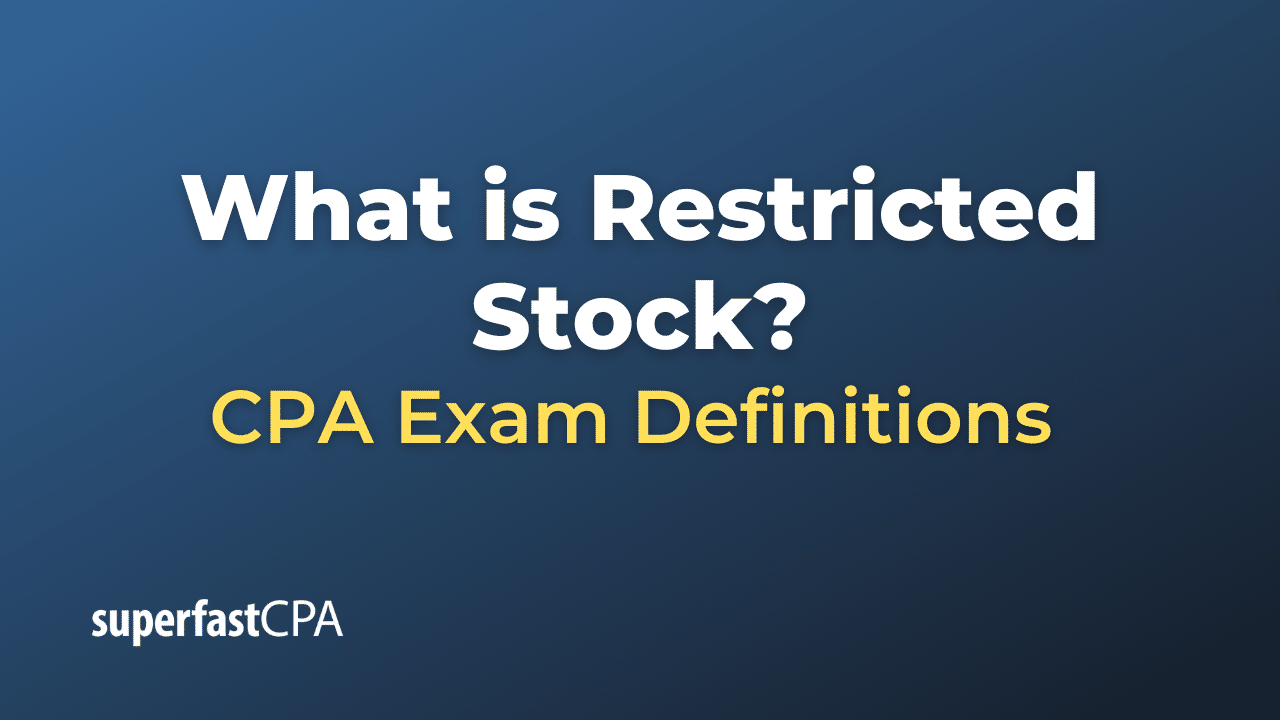 What is Restricted Stock? – SuperfastCPA CPA Review