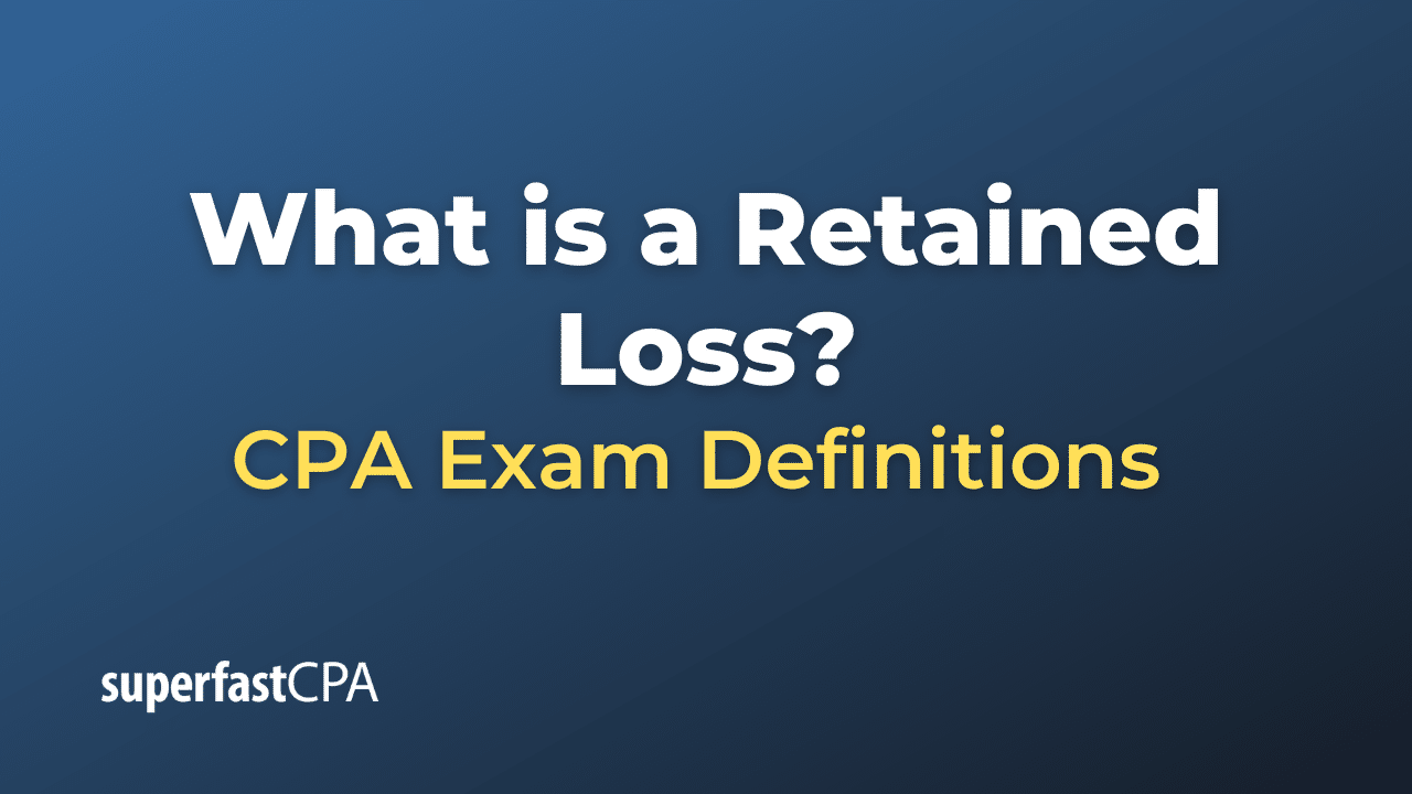 What is a Retained Loss? – SuperfastCPA CPA Review