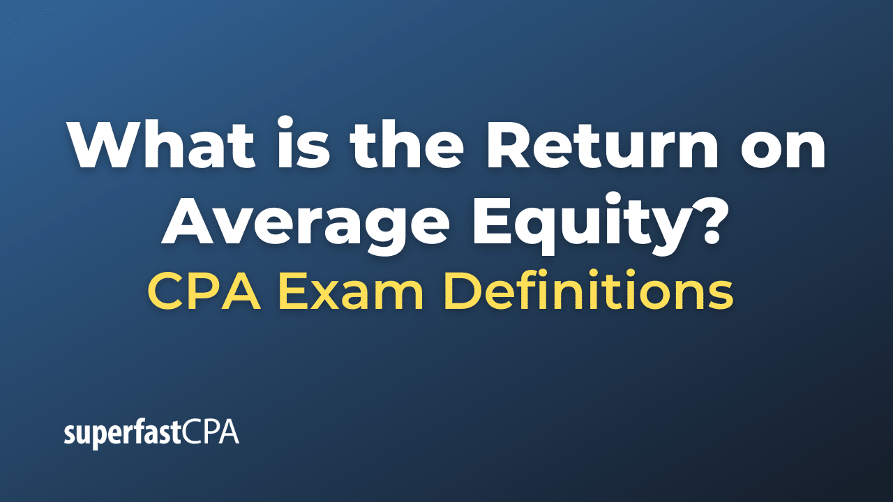 What is the Return on Average Equity? – SuperfastCPA CPA Review