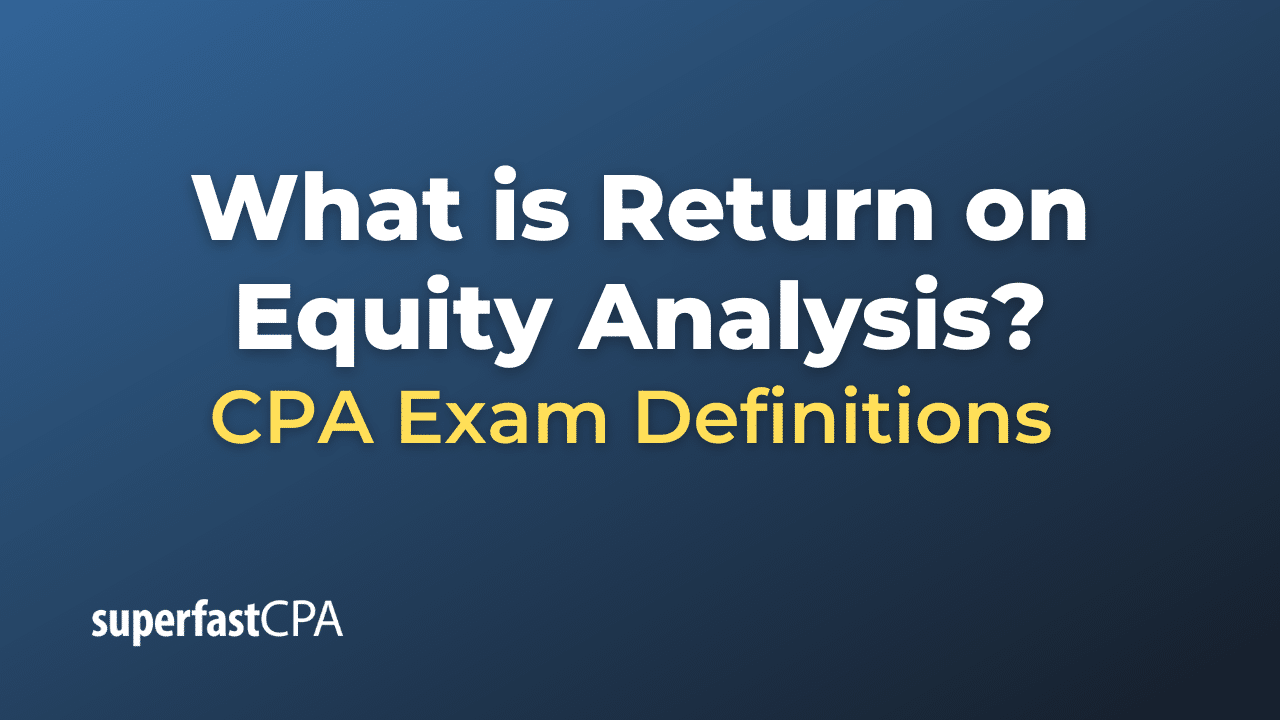 What is Return on Equity Analysis? – SuperfastCPA CPA Review