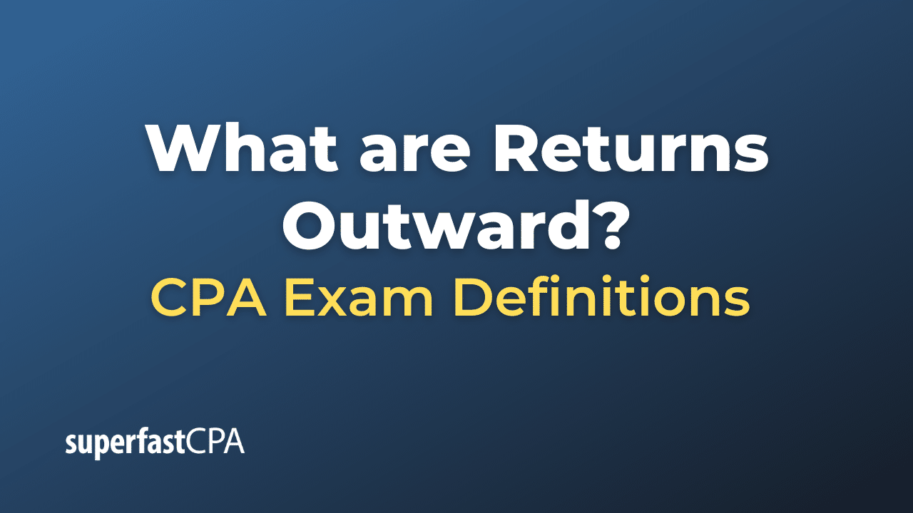 What are Returns Outward? – SuperfastCPA CPA Review