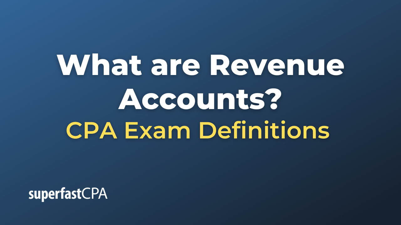 What are Revenue Accounts? – SuperfastCPA CPA Review