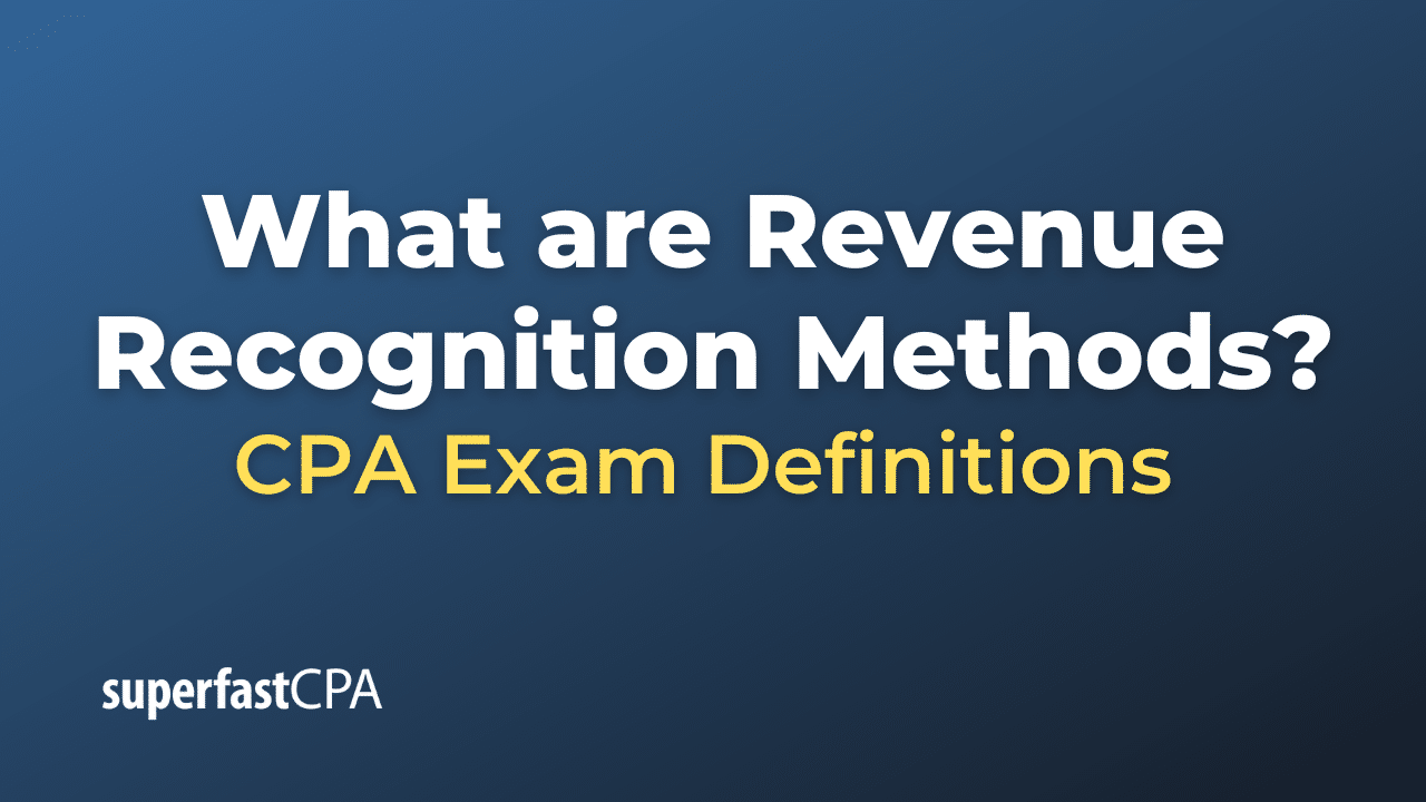What are Revenue Recognition Methods? – SuperfastCPA CPA Review