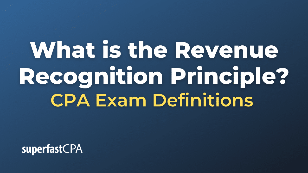 What is the Revenue Recognition Principle? – SuperfastCPA CPA Review