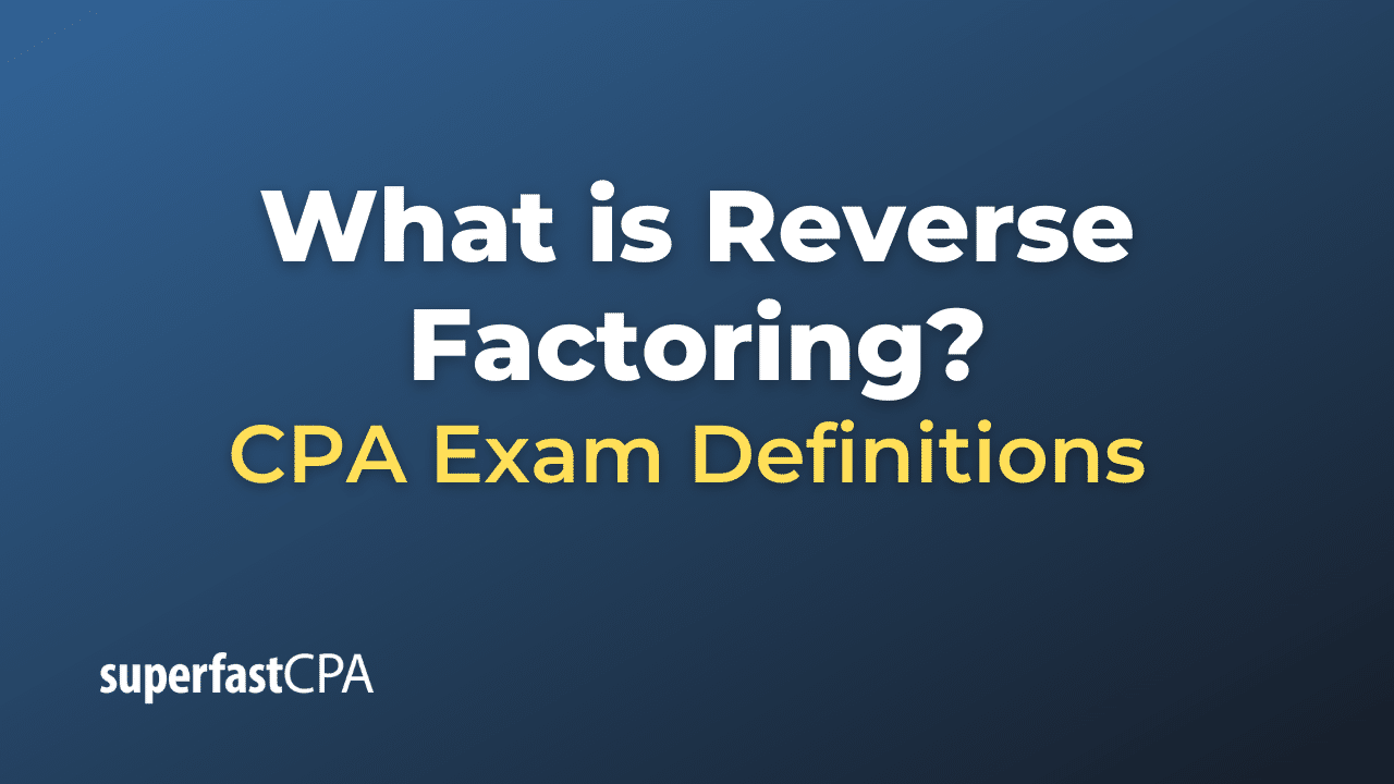 What is Reverse Factoring? – SuperfastCPA CPA Review