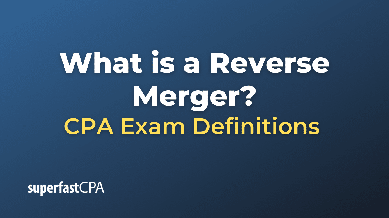 What is a Reverse Merger? – SuperfastCPA CPA Review