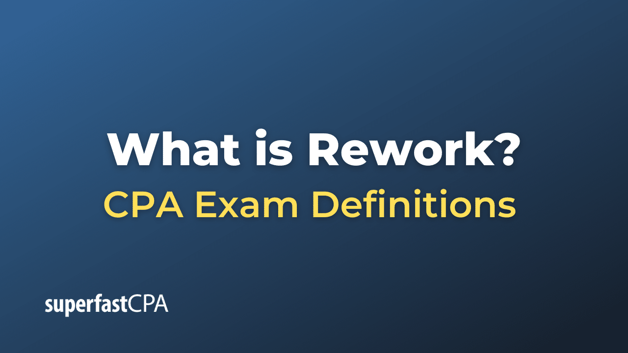 What is Rework? – SuperfastCPA CPA Review