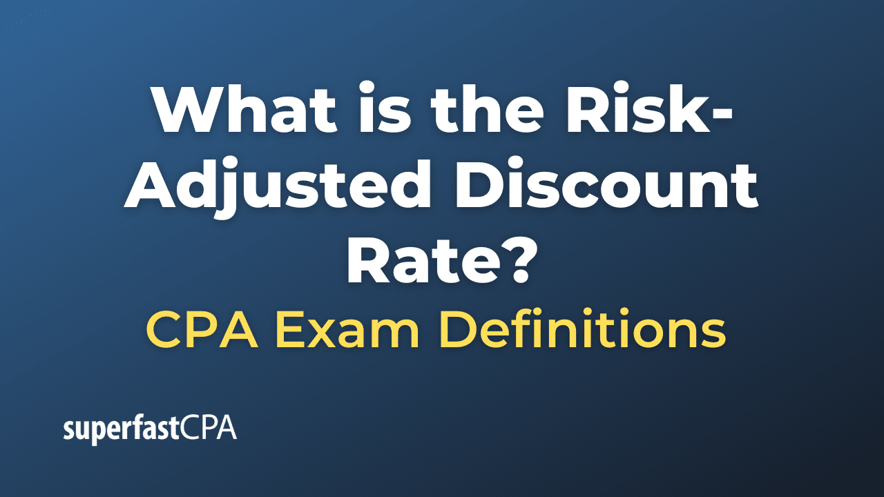 What is the Risk-Adjusted Discount Rate? – SuperfastCPA CPA Review