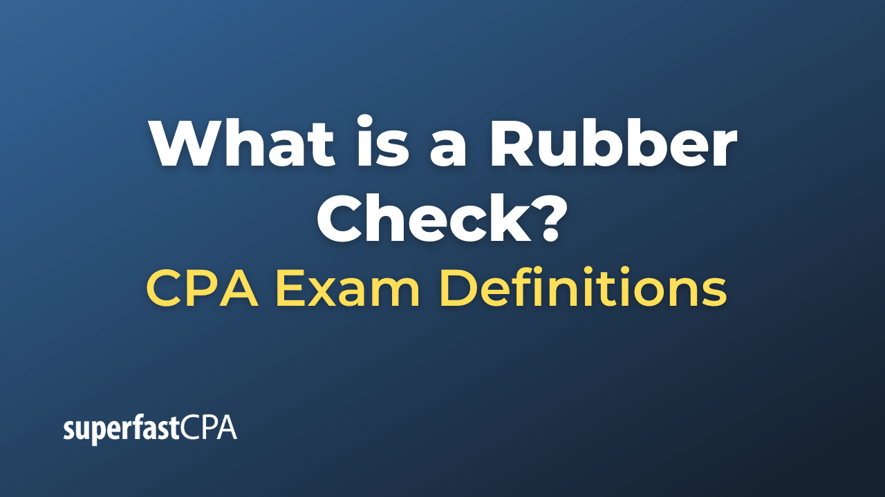 What is a Rubber Check? – SuperfastCPA CPA Review