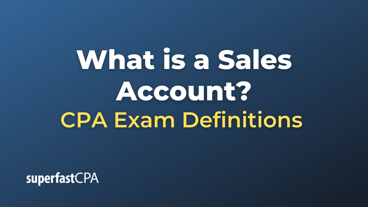 What is a Sales Account? – SuperfastCPA CPA Review
