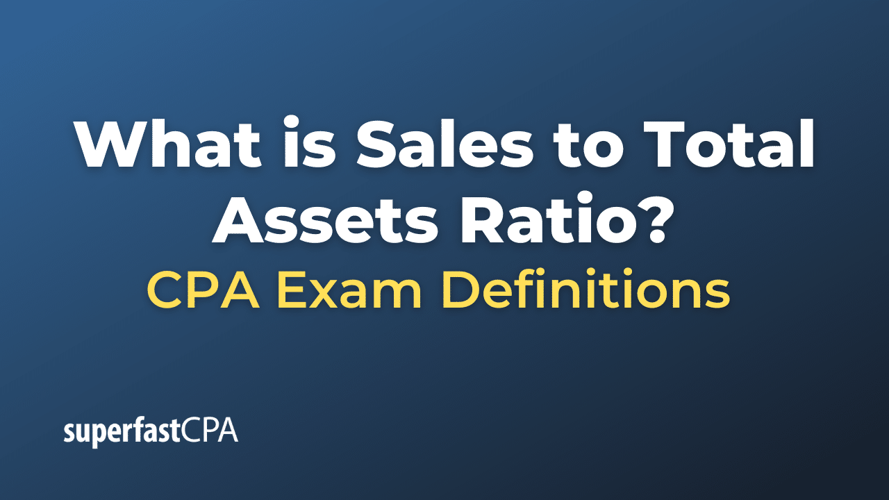 What is Sales to Total Assets Ratio? – SuperfastCPA CPA Review