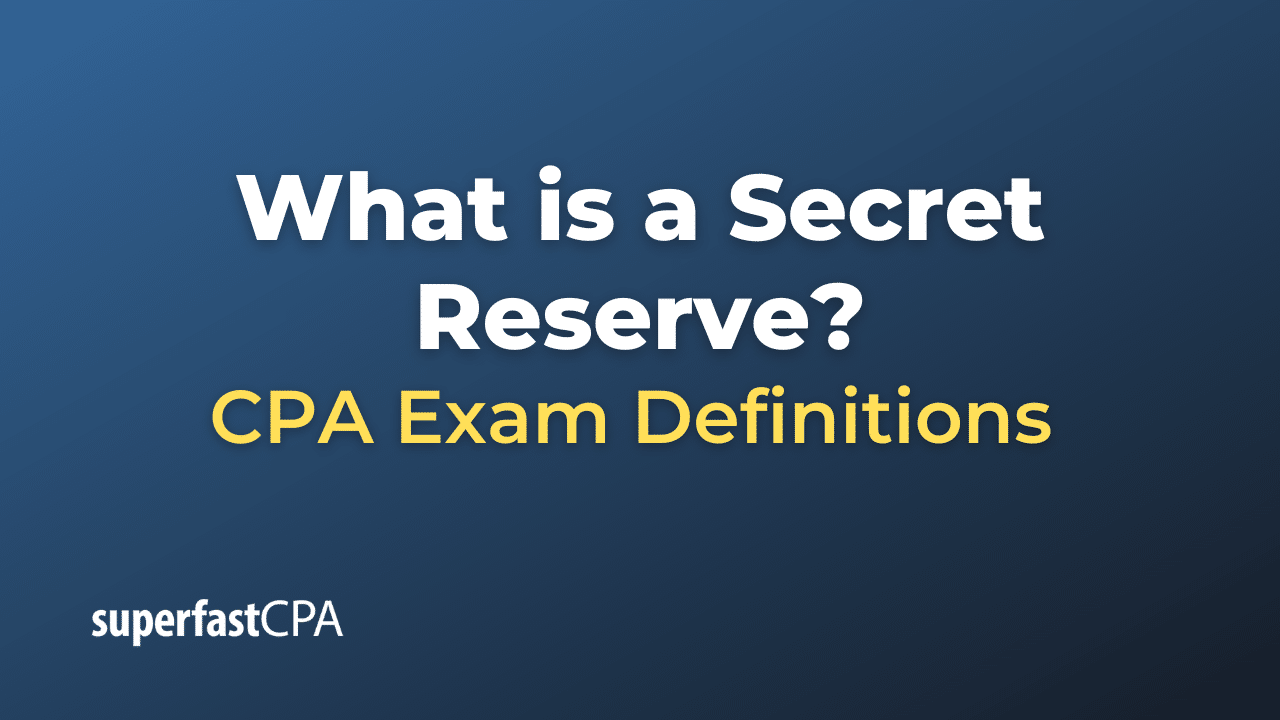 What is a Secret Reserve? – SuperfastCPA CPA Review