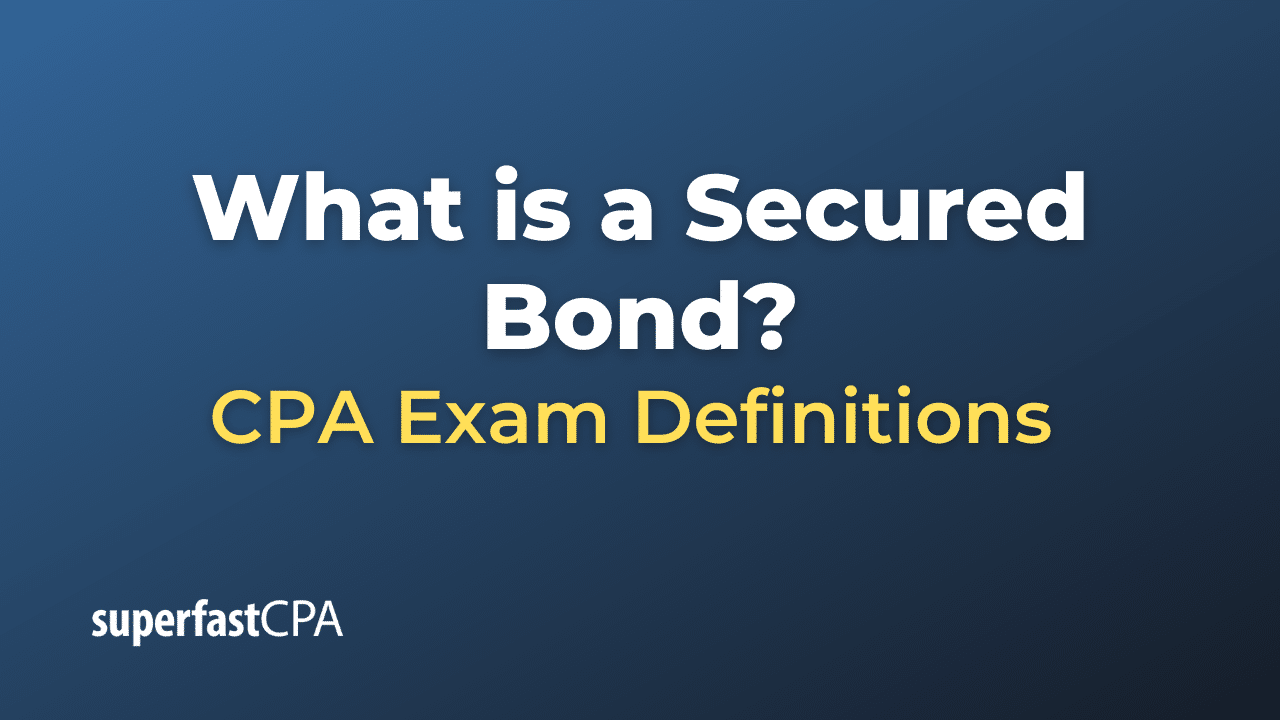 What is a Secured Bond? – SuperfastCPA CPA Review