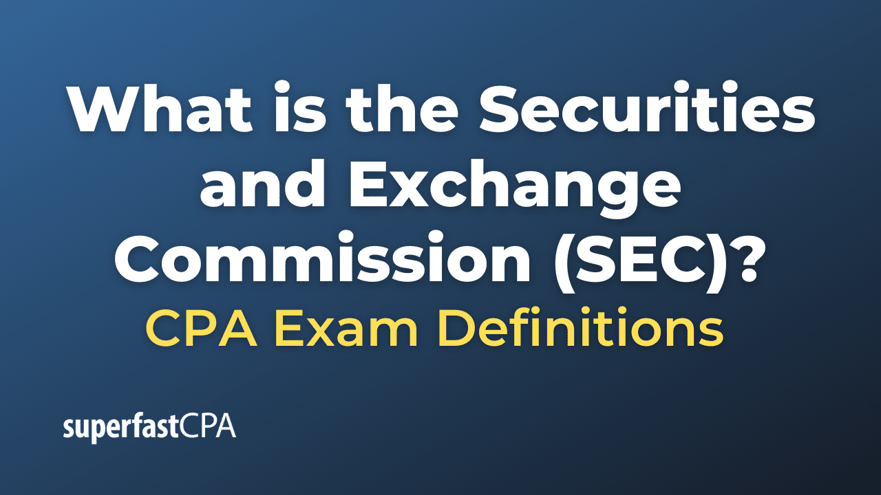 What is the Securities and Exchange Commission (SEC)? – SuperfastCPA CPA Review