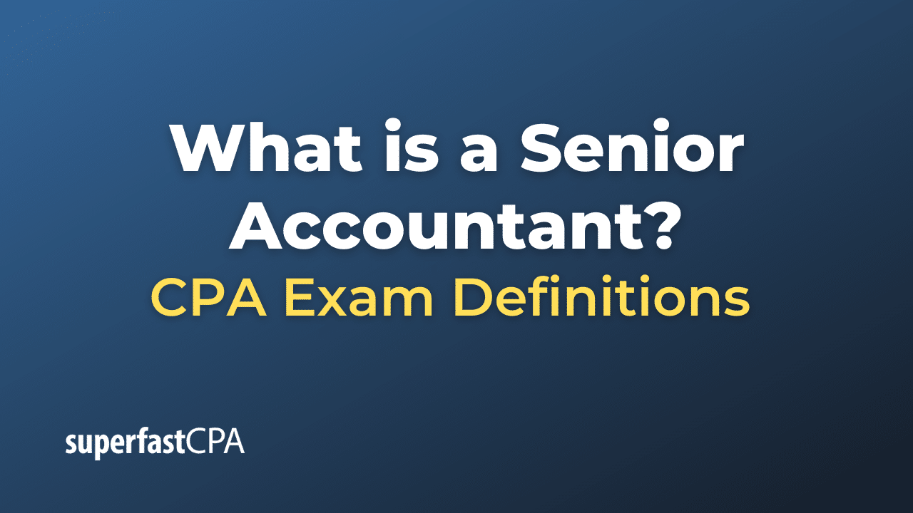 What is a Senior Accountant? – SuperfastCPA CPA Review