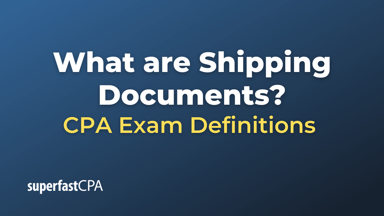 What are Shipping Documents? – SuperfastCPA CPA Review