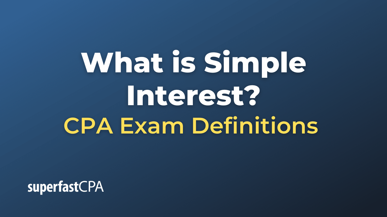 What is Simple Interest? – SuperfastCPA CPA Review