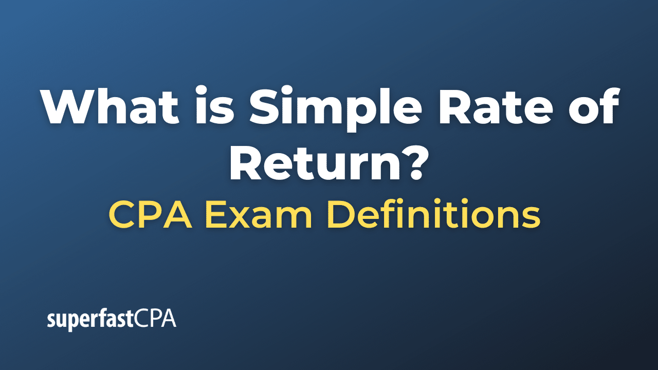 What is Simple Rate of Return? – SuperfastCPA CPA Review