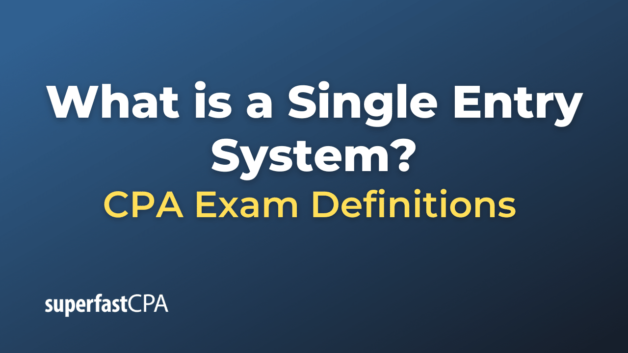 What is a Single Entry System? – SuperfastCPA CPA Review