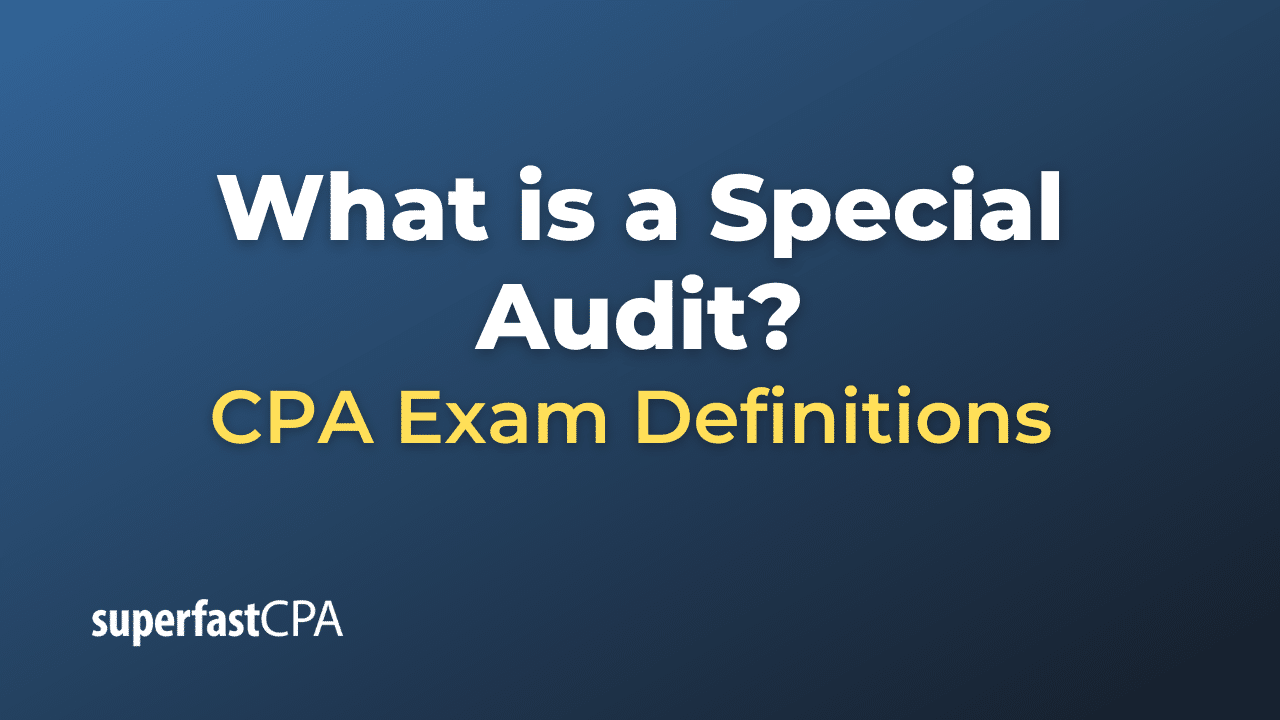 What is a Special Audit? – SuperfastCPA CPA Review