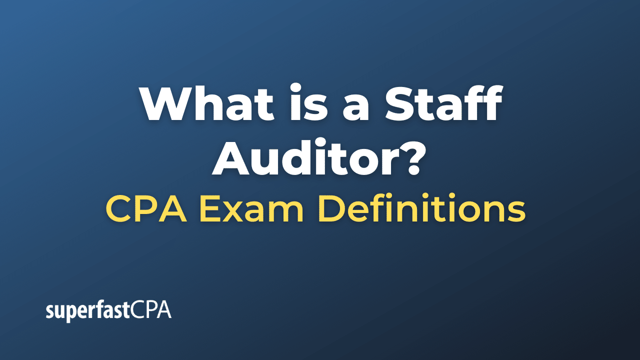 What is a Staff Auditor? – SuperfastCPA CPA Review