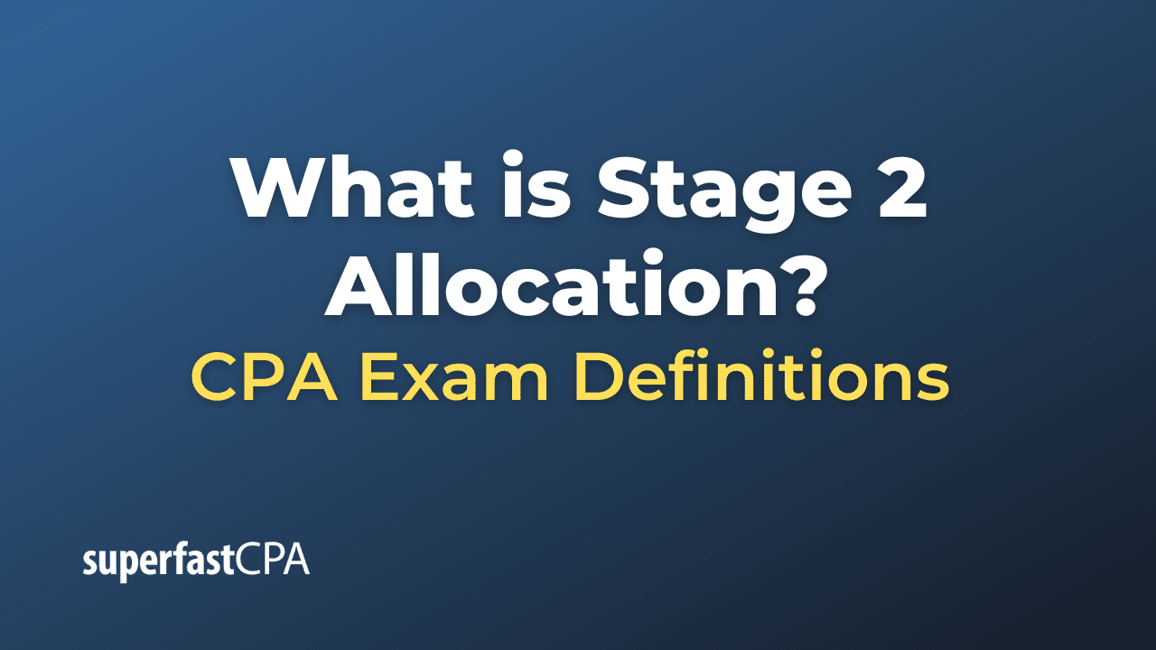 What is Stage 2 Allocation? – SuperfastCPA CPA Review
