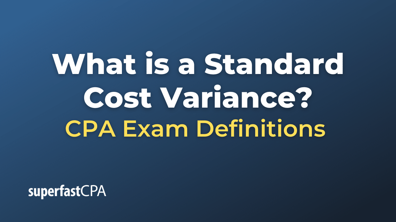 What is a Standard Cost Variance? – SuperfastCPA CPA Review