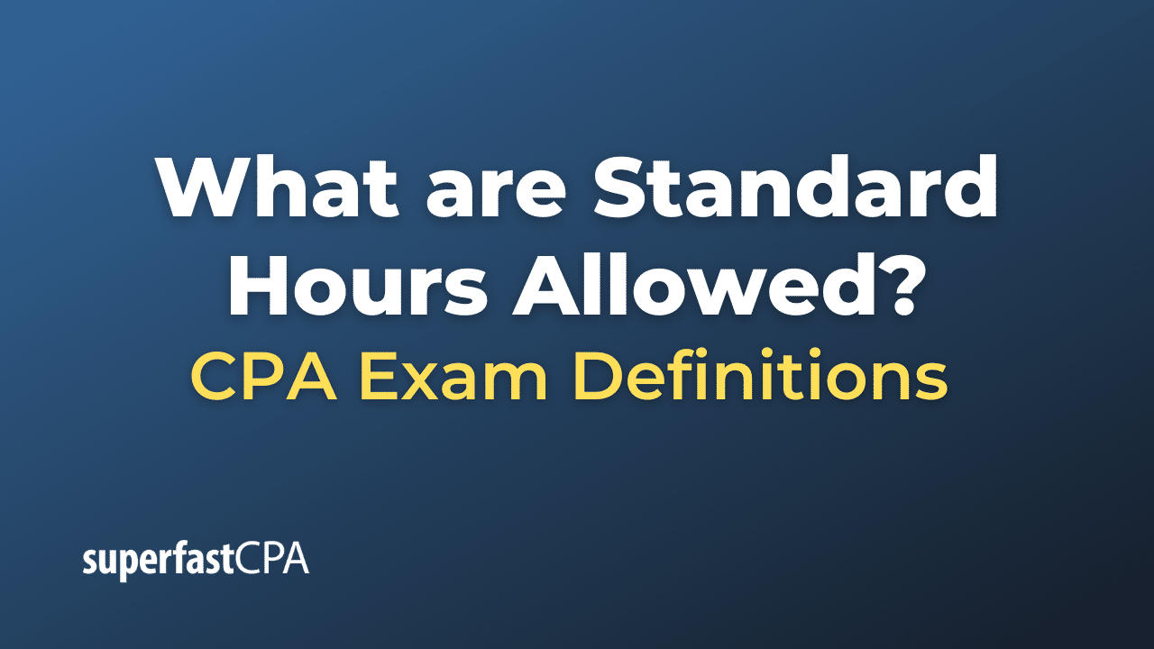 What are Standard Hours Allowed? – SuperfastCPA CPA Review