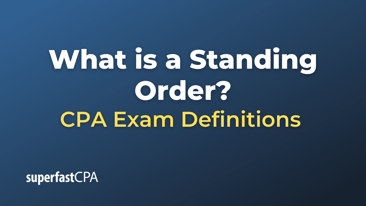 What is a Standing Order? – SuperfastCPA CPA Review