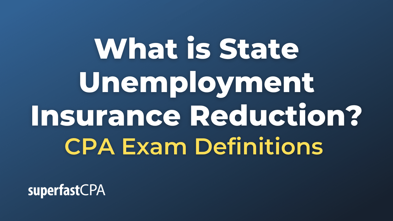 What is State Unemployment Insurance Reduction? – SuperfastCPA CPA Review