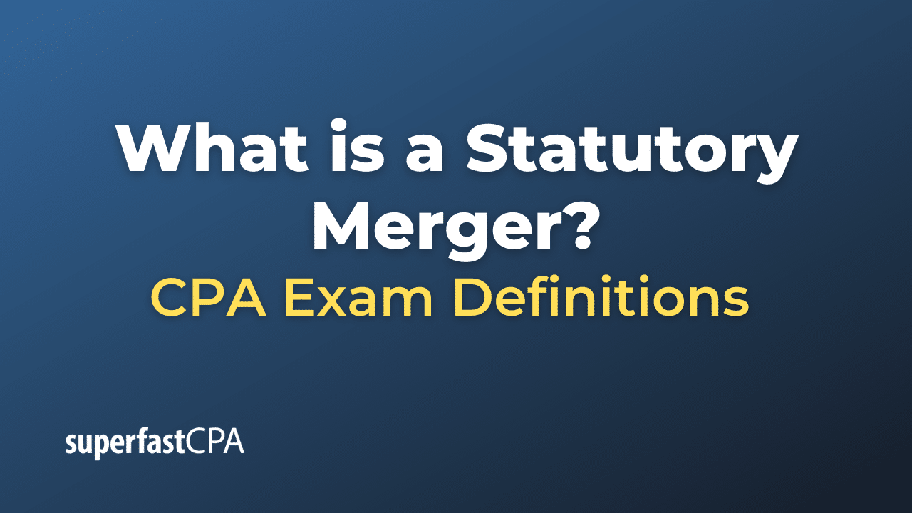 What is a Statutory Merger? – SuperfastCPA CPA Review