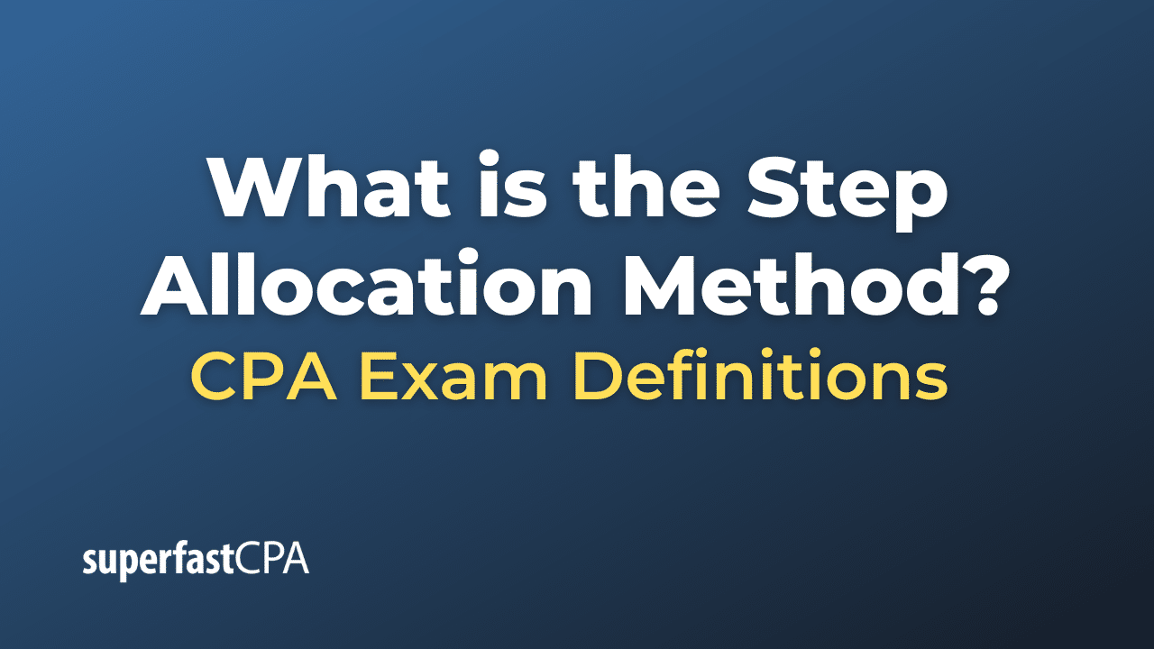 What is the Step Allocation Method? – SuperfastCPA CPA Review