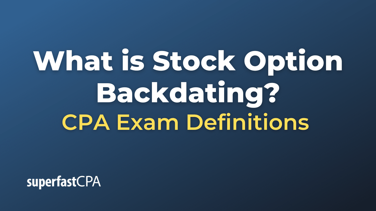 What is Stock Option Backdating? – SuperfastCPA CPA Review