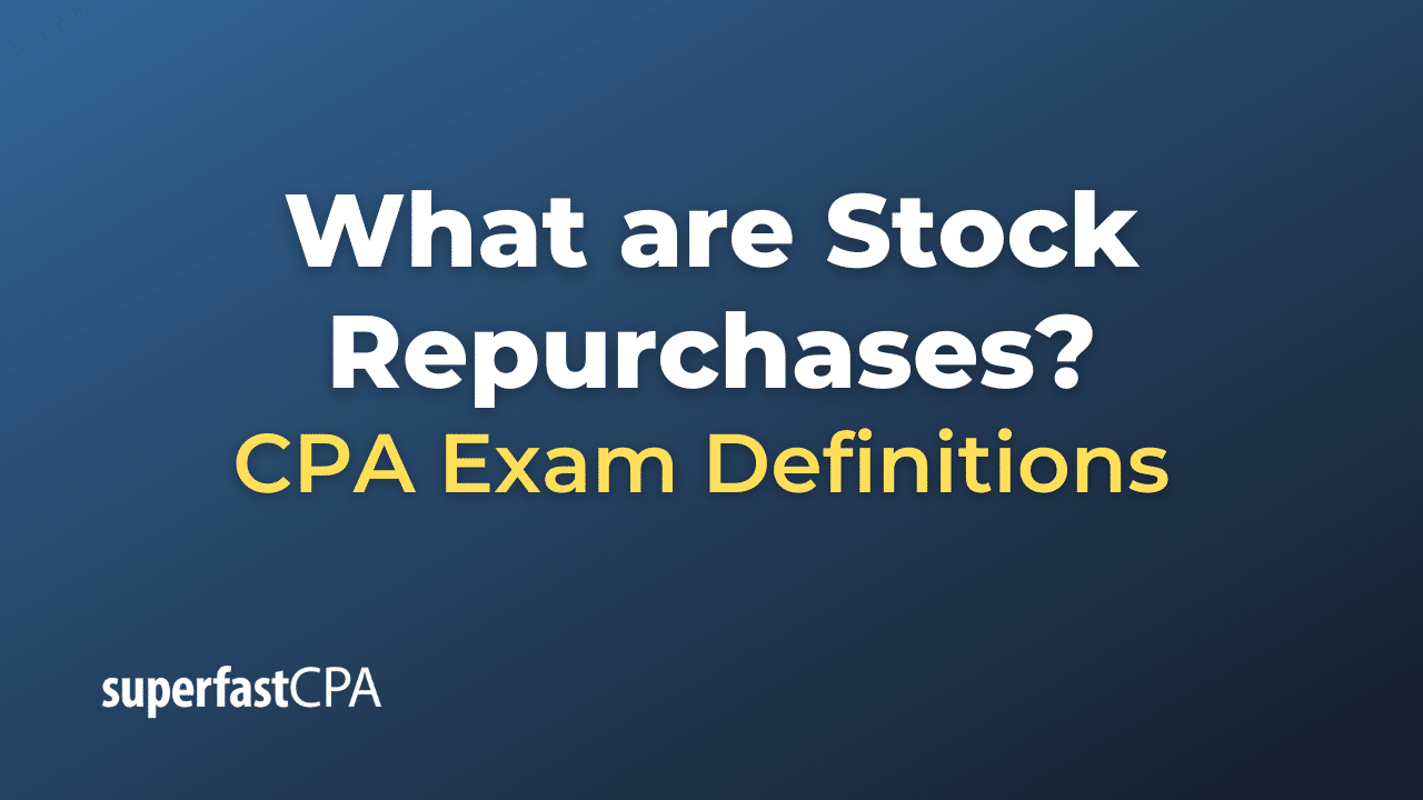 What are Stock Repurchases? – SuperfastCPA CPA Review