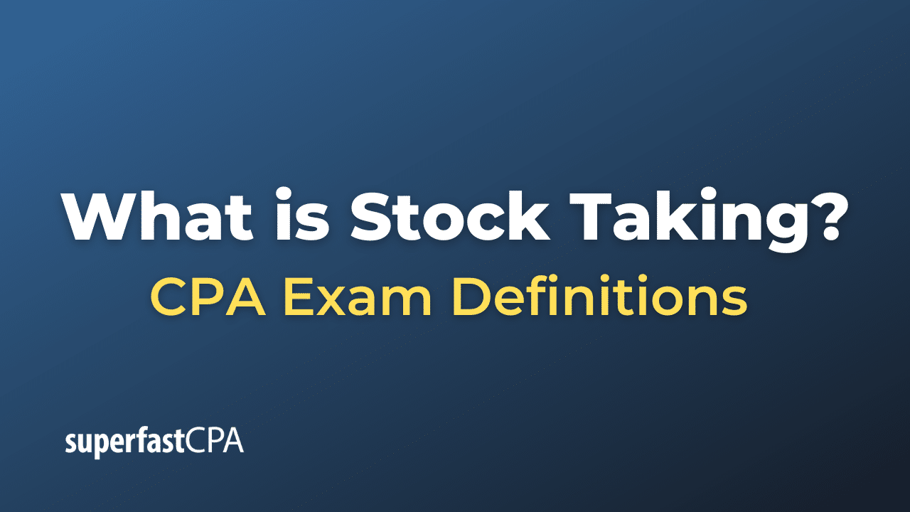 What is Stock Taking? – SuperfastCPA CPA Review